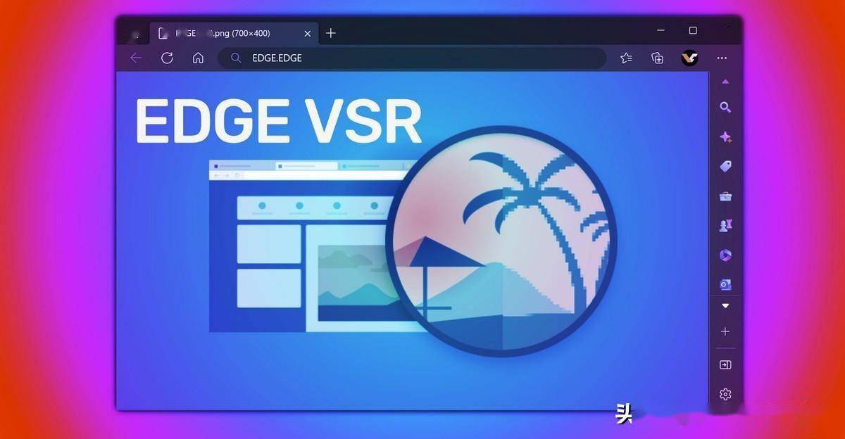 微软谷歌出手，能让标清视频变高清的VSR技术免费用_分辨率_Chrome_功能