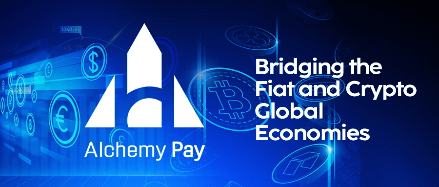 Alchemy Pay：为法定货币与加密货币的全球经济搭建桥梁_资产_用户_解决方案