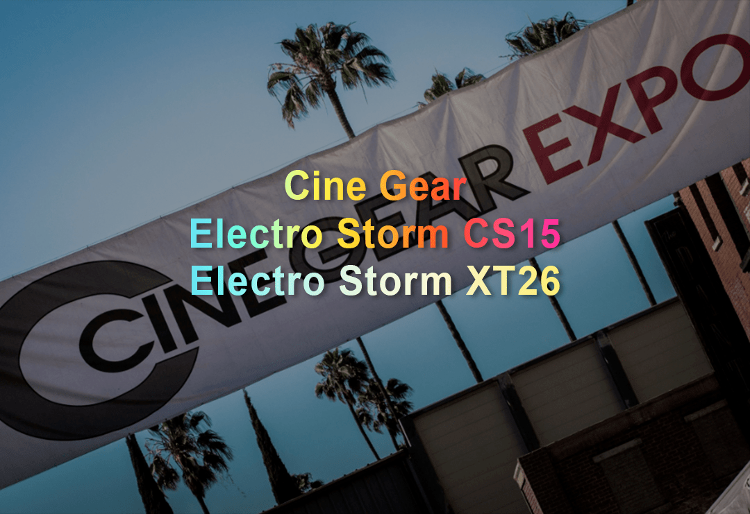 爱图仕超大功率 Electro Storm CS15、Electro Storm XT26电影级点光源亮相Cine Gear_电子_设计_动态